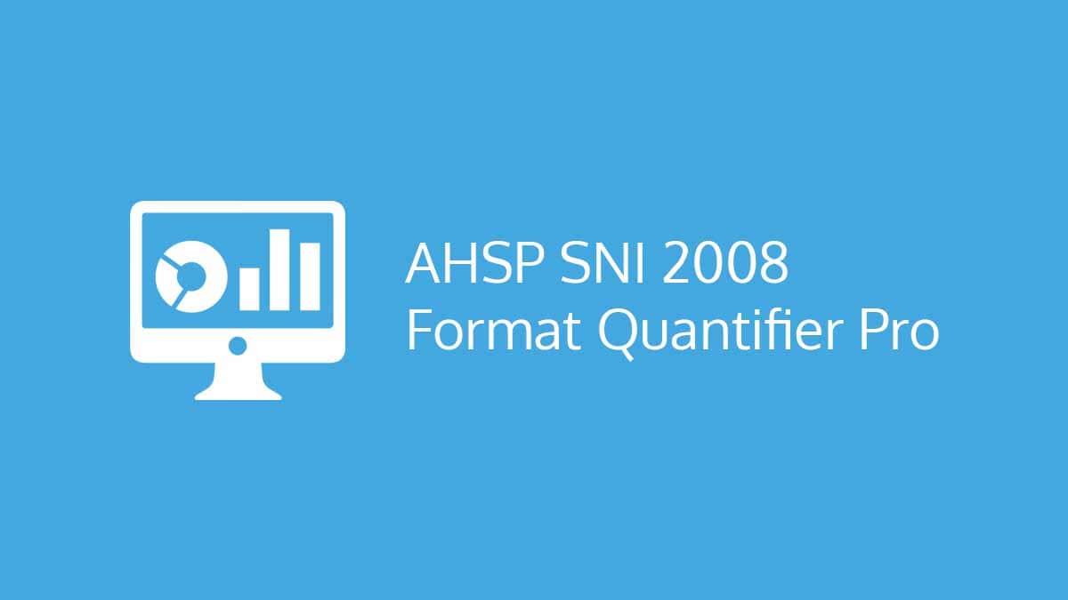 AHSP SNI 2008 Format Quantifier Pro