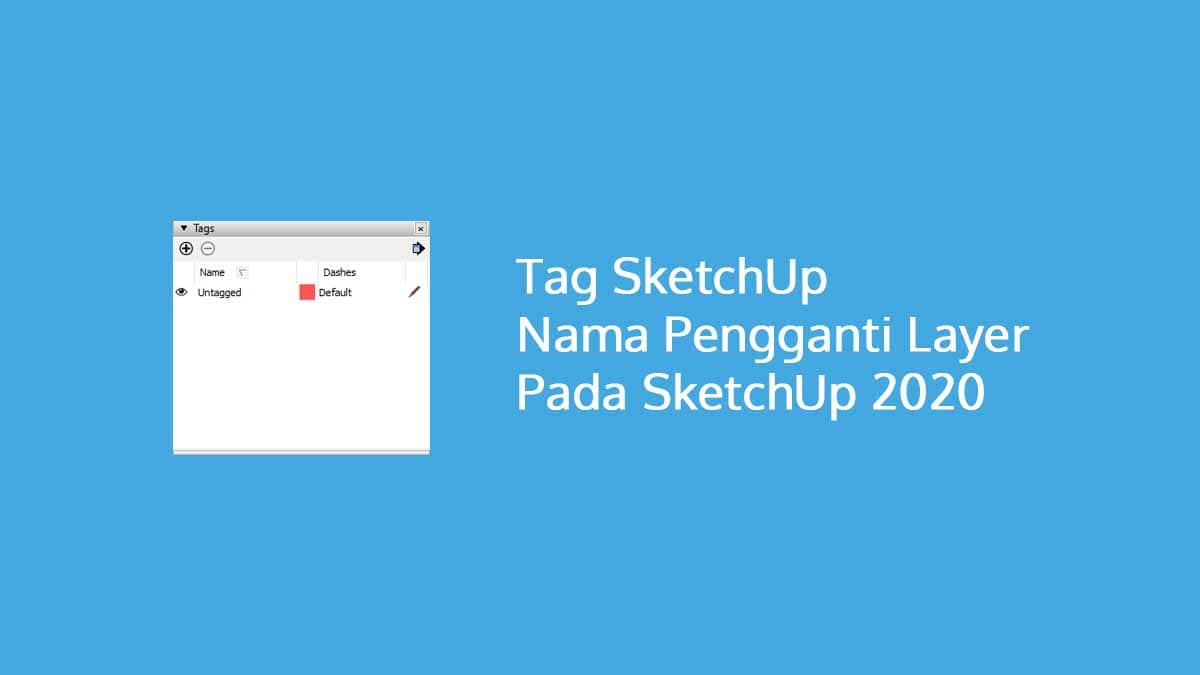 Tag SketchUp Nama Pengganti Layer Pada SketchUp 2020