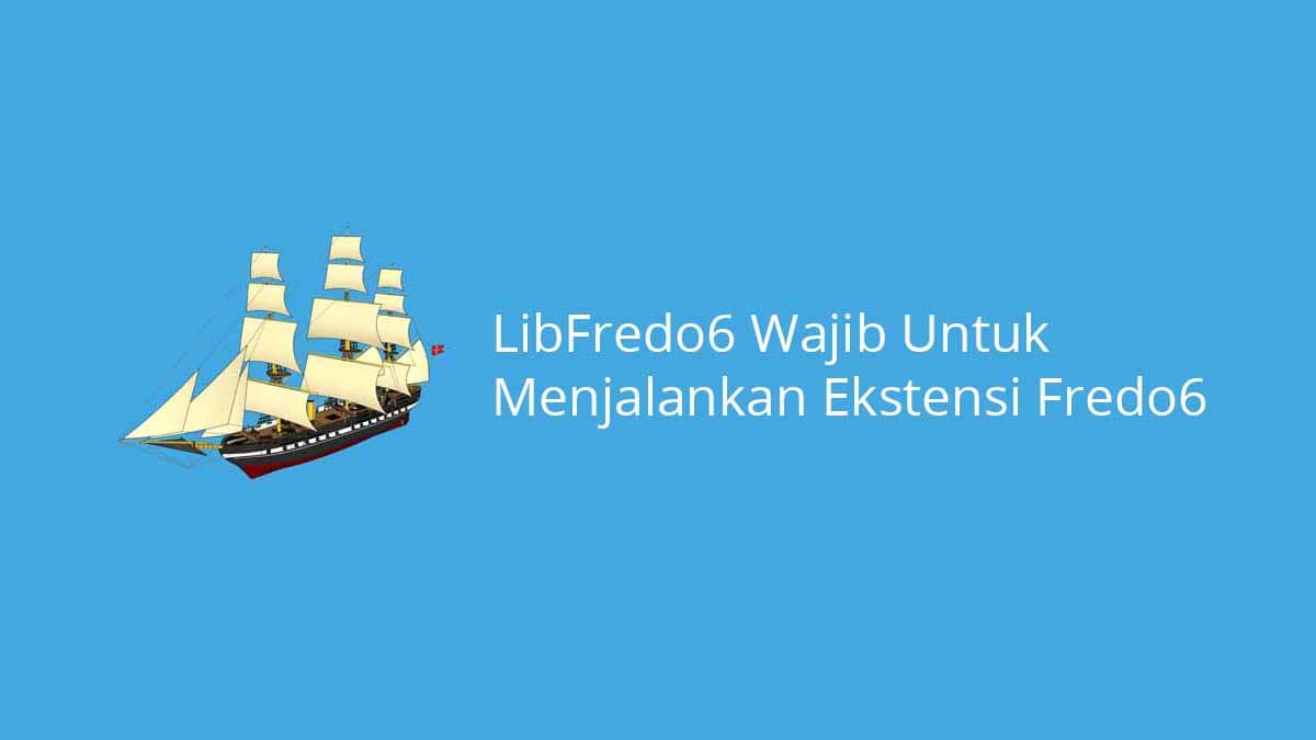 LibFredo6 Wajib Untuk Menjalankan Ekstensi Fredo6